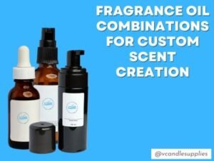 Fragrance Oil Combinations For Custom Scent Creation